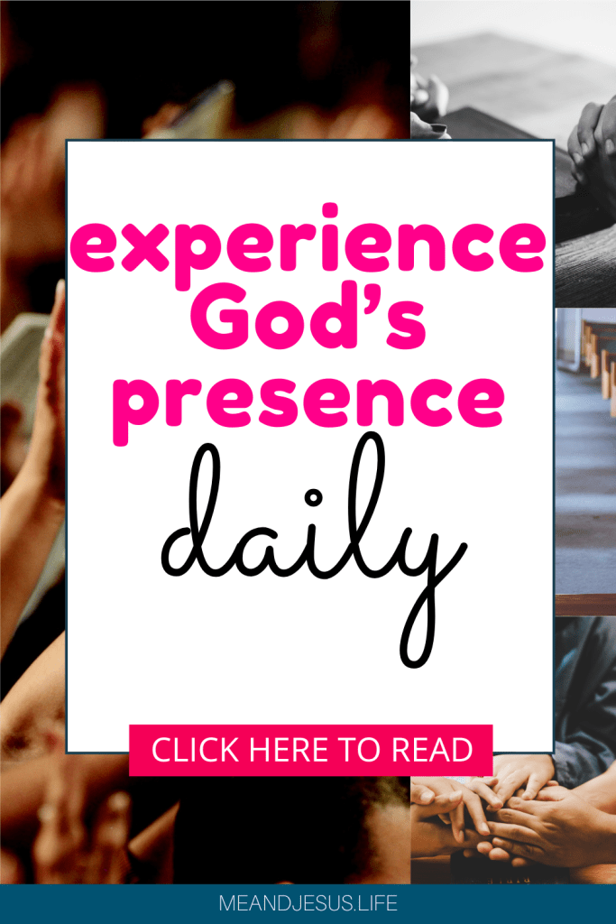 10 Ways to Experience God’s Presence in Your Daily Life - The Me and ...